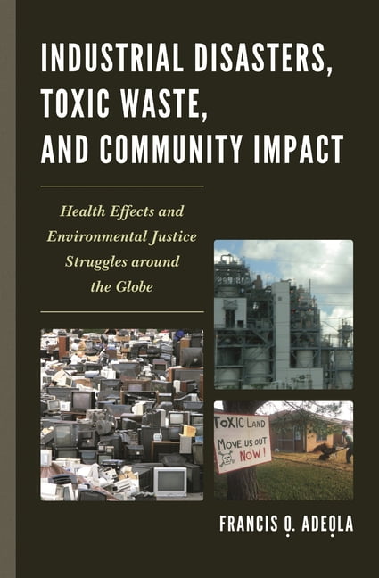 Industrial Disasters, Toxic Waste, and Community Impact: Health Effects ...