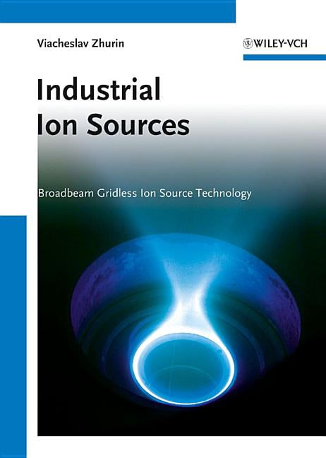 Industrial Ion Sources: Broadbeam Gridless Ion Source Technology ...