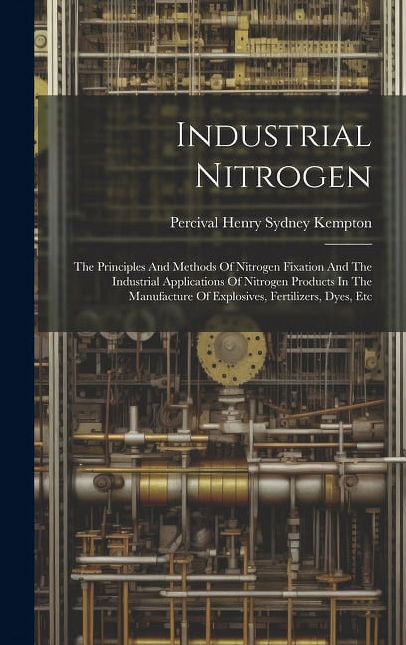 Industrial Nitrogen: The Principles And Methods Of Nitrogen Fixation ...