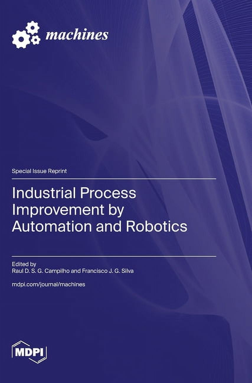 Industrial Process Improvement by Automation and Robotics, (Hardcover ...