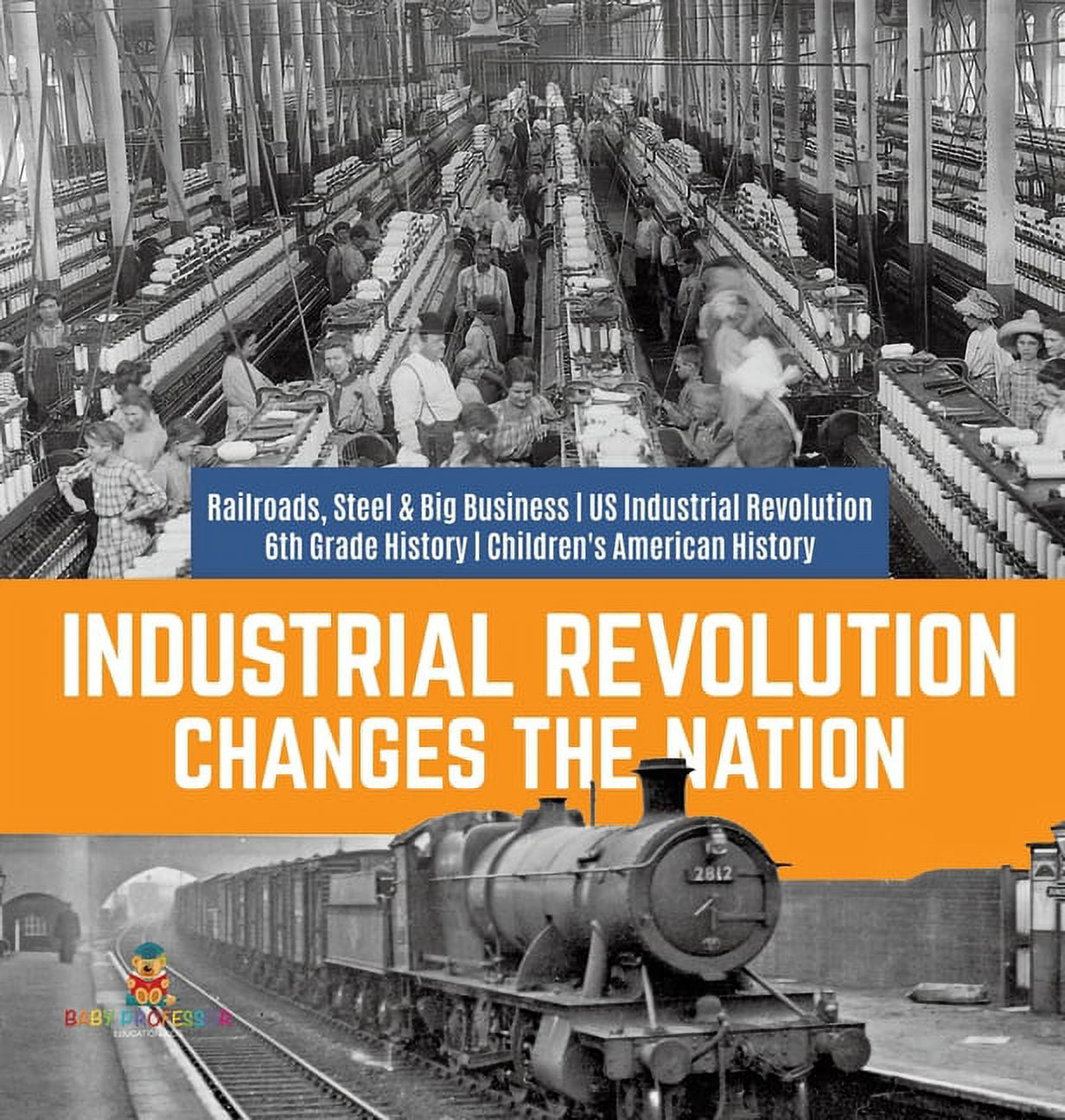 Industrial Revolution Changes the Nation Railroads, Steel & Big ...