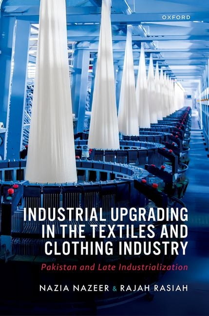 Industrial Upgrading in the Textiles and Clothing Industry: Pakistan ...