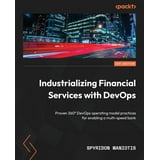 Industrializing Financial Services with DevOps: Proven 360° DevOps ...