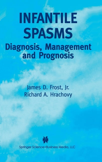 Infantile Spasms: Diagnosis, Management and Prognosis (Hardcover ...