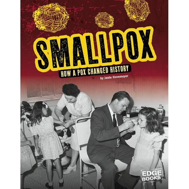 Infected! Smallpox: How a Pox Changed History, (Hardcover) - Walmart.com