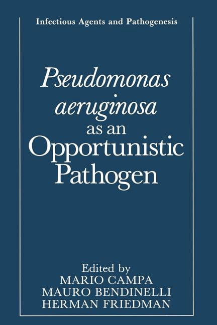 Infectious Agents and Pathogenesis: Pseudomonas Aeruginosa as an ...