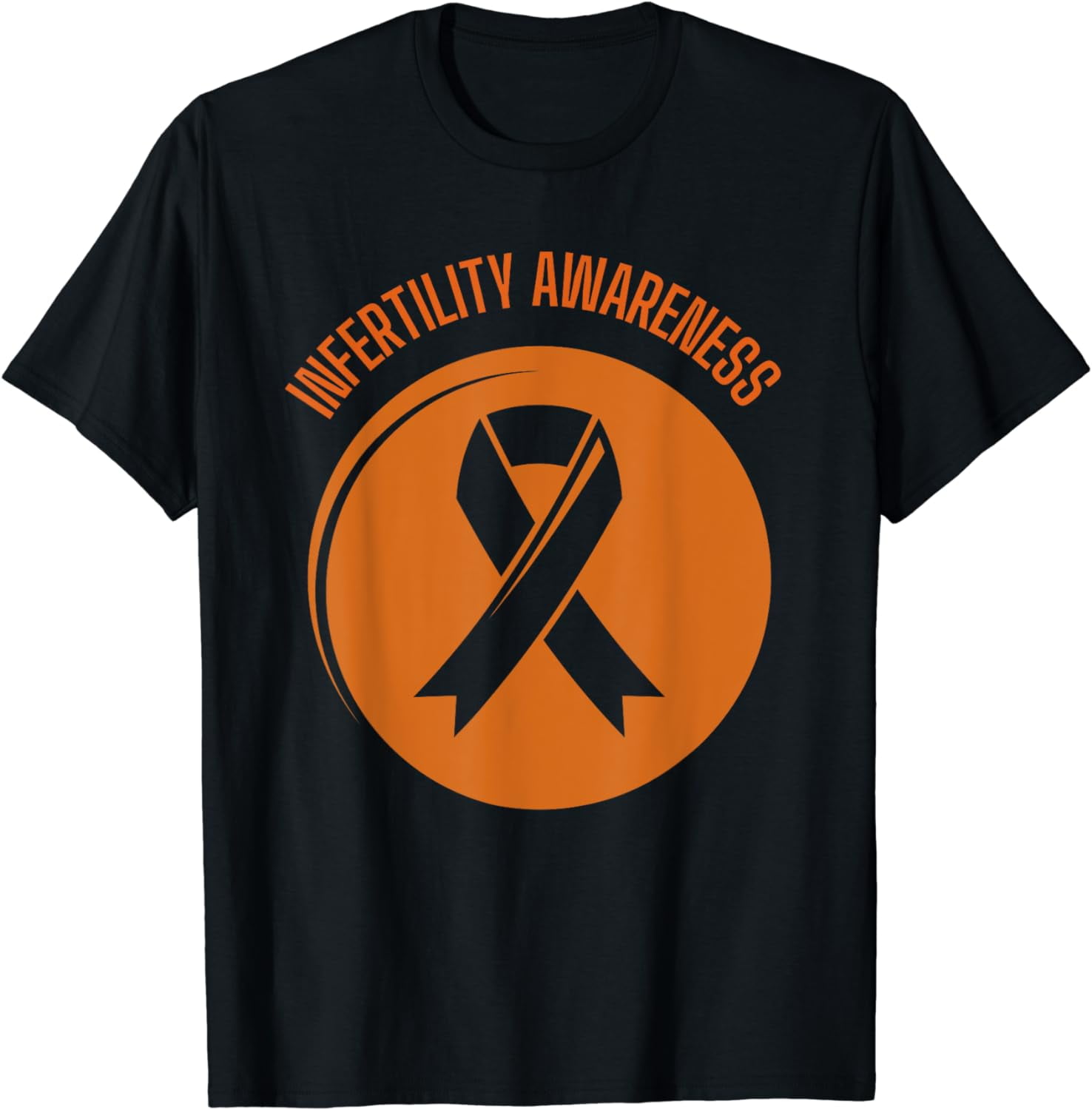 Infertility Awareness Week In April We Wear Orange Ribbon T-Shirt ...