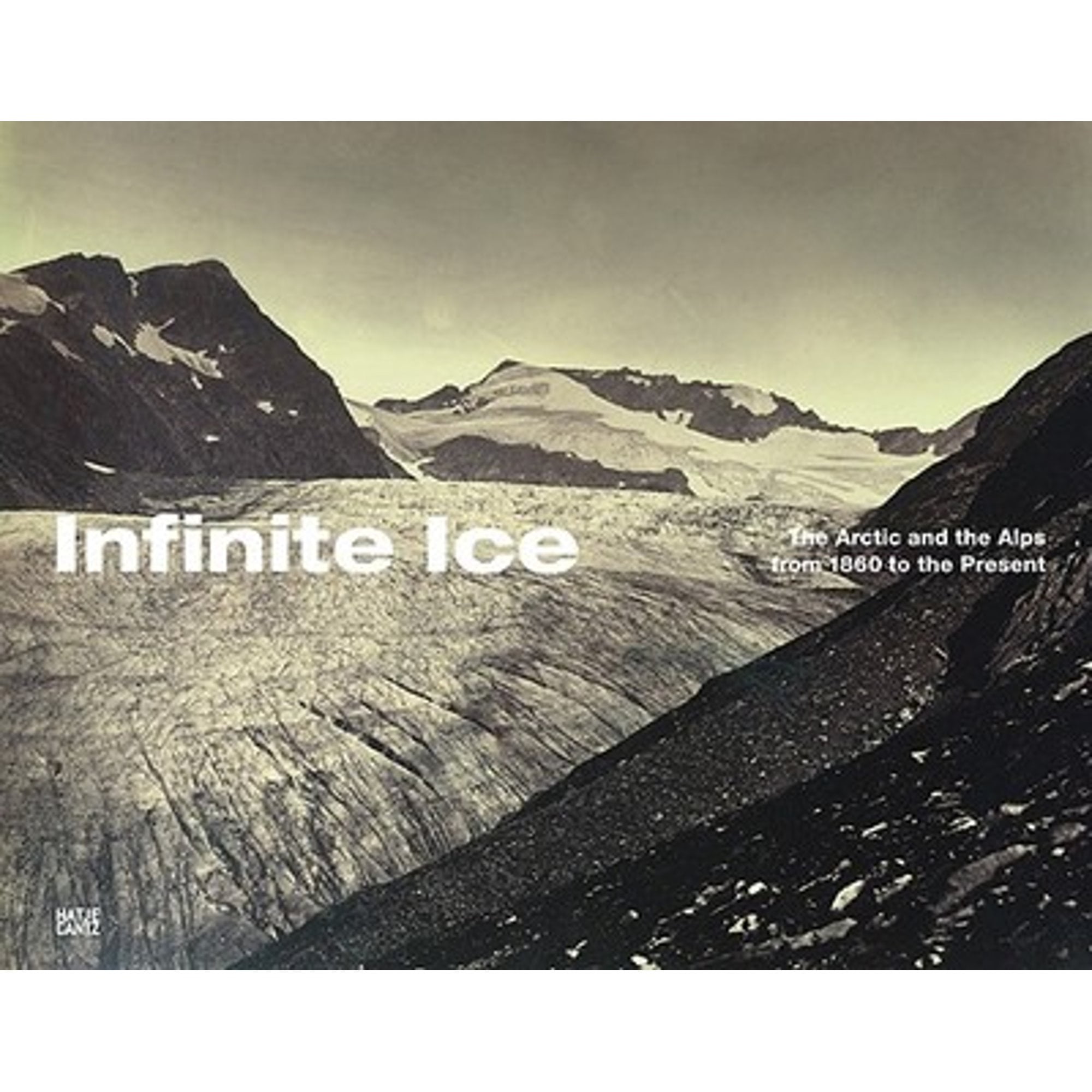 Pre-Owned Infinite Ice : The Arctic and the Alps from 1860 to Present ...