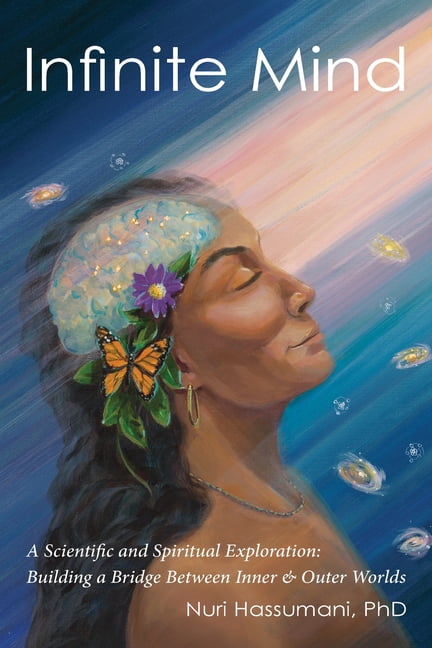 Infinite Mind: A Scientific and Spiritual Exploration: Building a ...