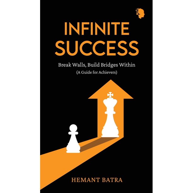 Infinite Success: Break Walls, Build Bridges Within (A Guide for Achievers), (Hardcover ...