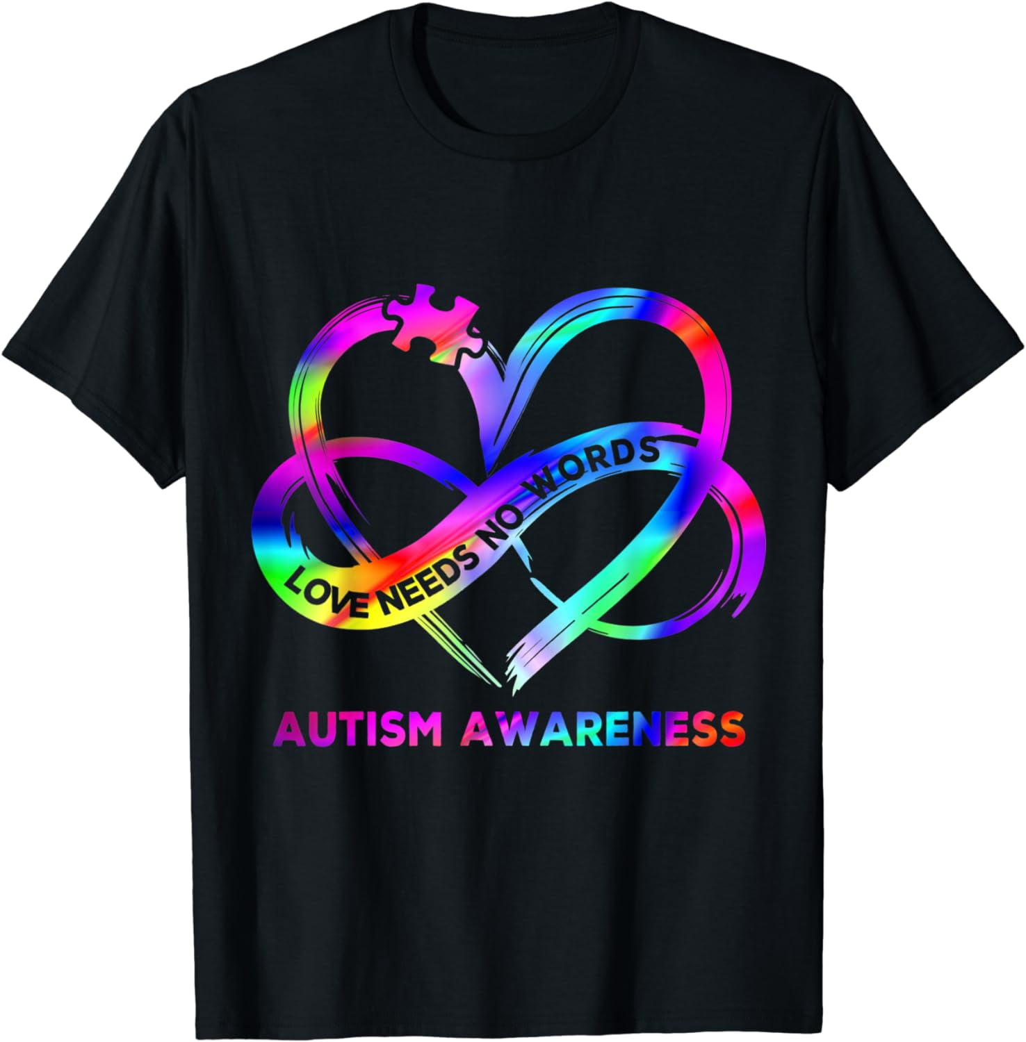 Infinity Heart Love Autism Awareness Needs No Words Tie Dye T-Shirt ...