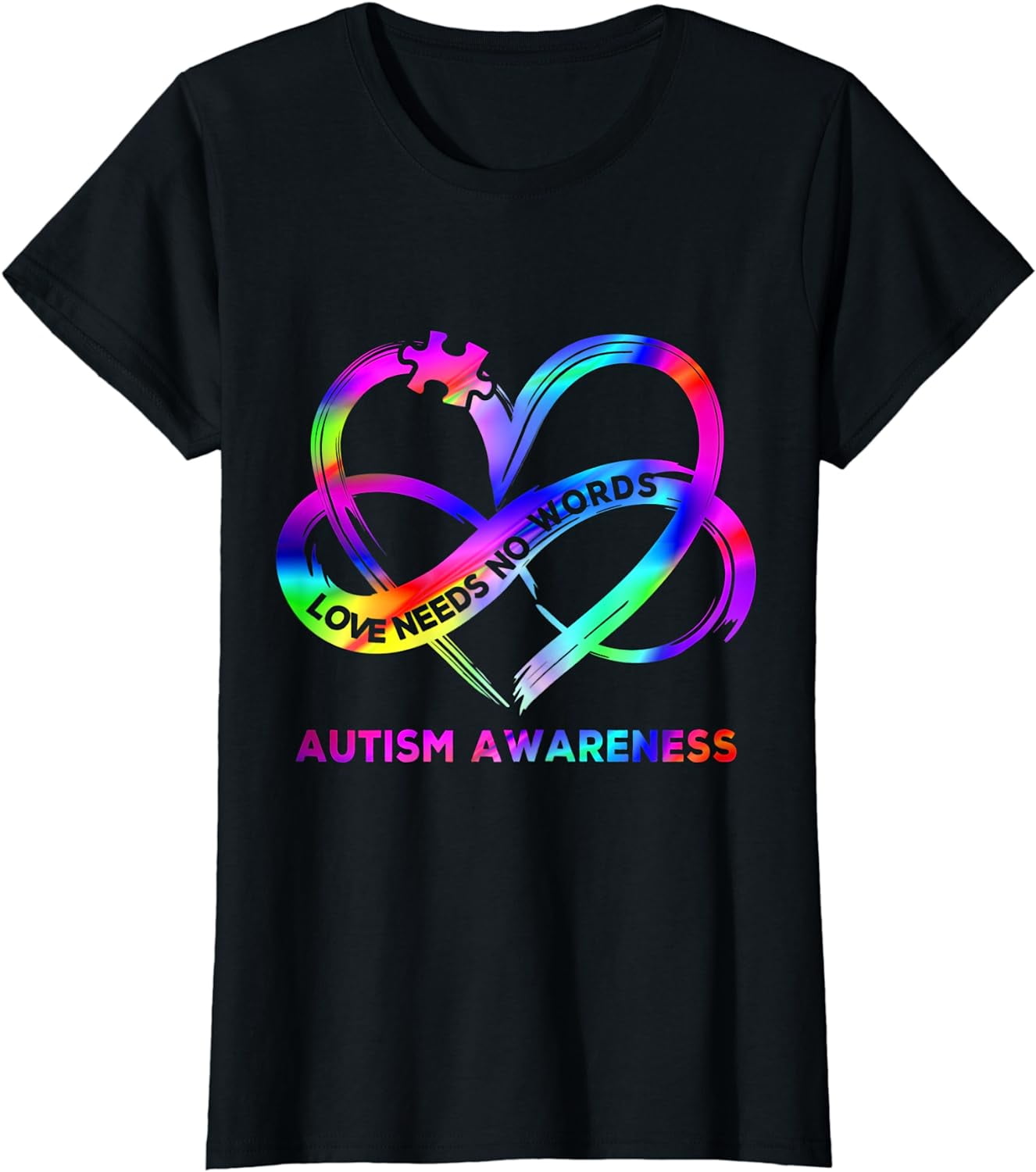 Infinity Heart Love Autism Awareness Needs No Words Tie Dye T-Shirt ...