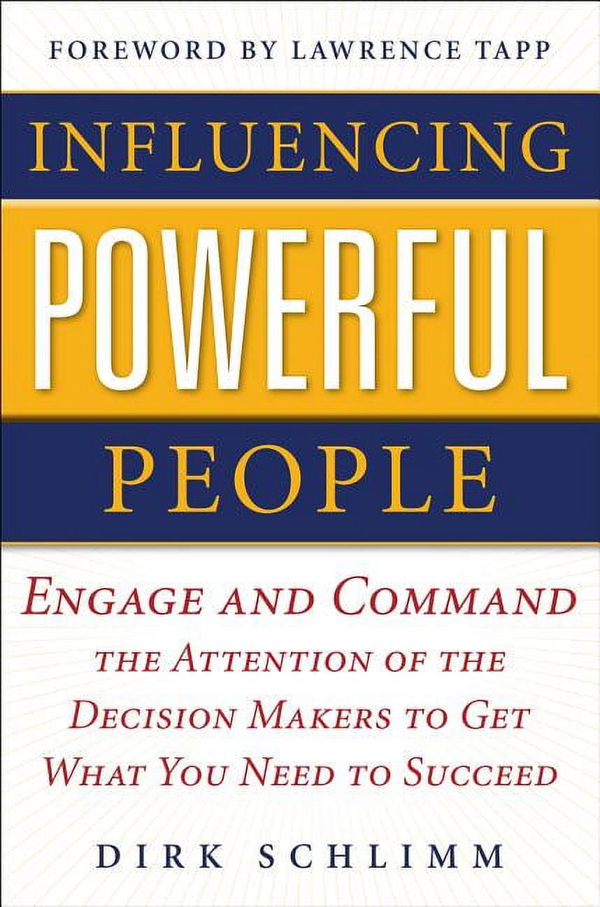 Influencing Powerful People: Engage and Command the Attention of the ...