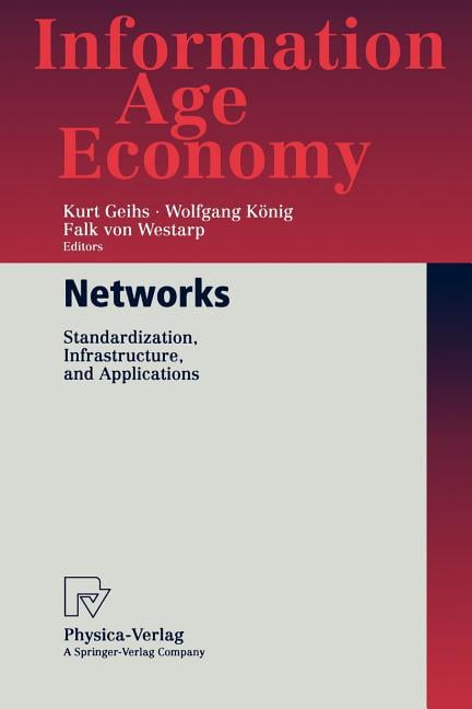 Information Age Economy: Networks: Standardization, Infrastructure, and ...