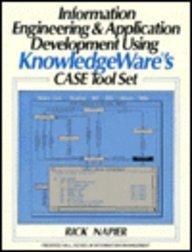 Information Engineering & Application Development: Using Knowledgeware'S Case Tool Set (Prentice ...