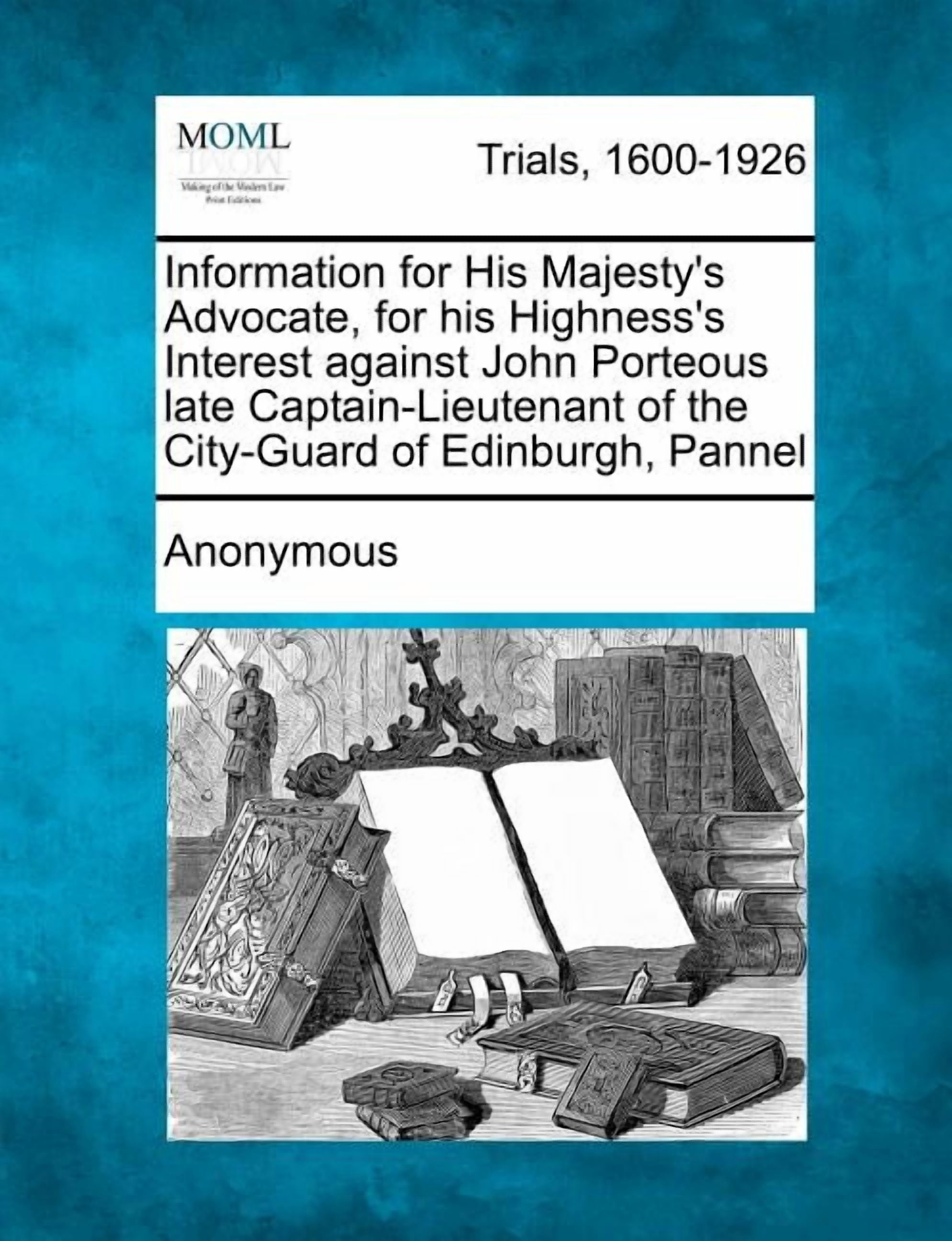 Information for His Majesty's Advocate, for His Highness's Interest ...