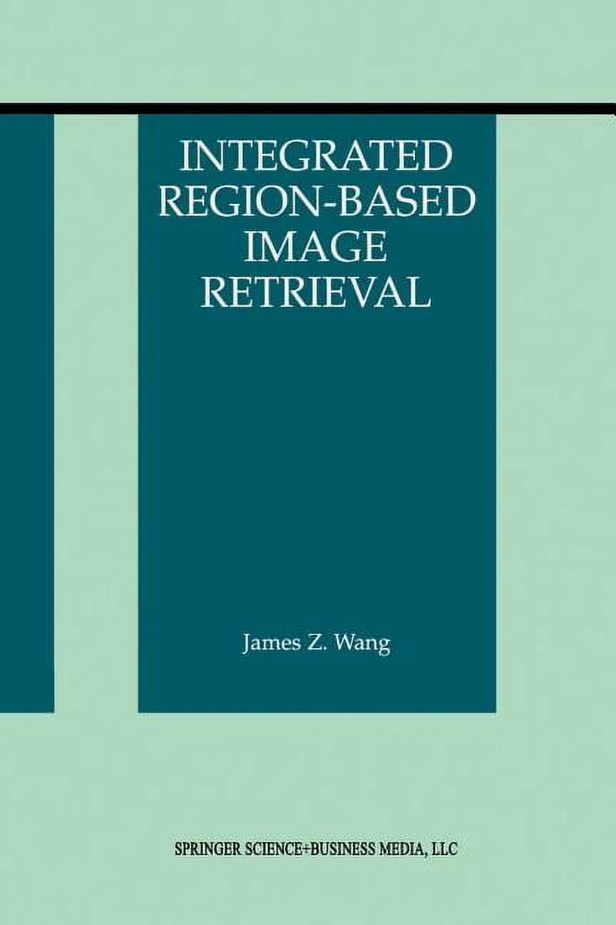 Information Retrieval Integrated Region-Based Image Retrieval, Book 11 ...
