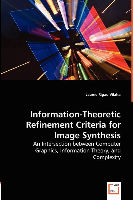Information-Theoretic Refinement Criteria for Image Synthesis - An ...