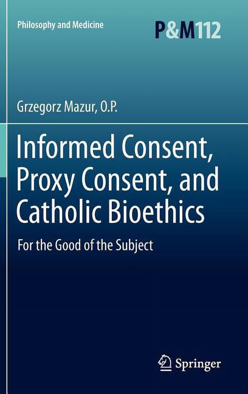 Philosophy and Medicine Informed Consent, Proxy Consent, and Catholic ...