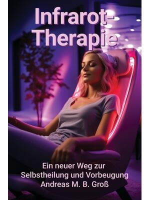 Infrarot-Therapie : Ein neuer Weg zur Selbstheilung und PrÃ¤vention - Walmart.com