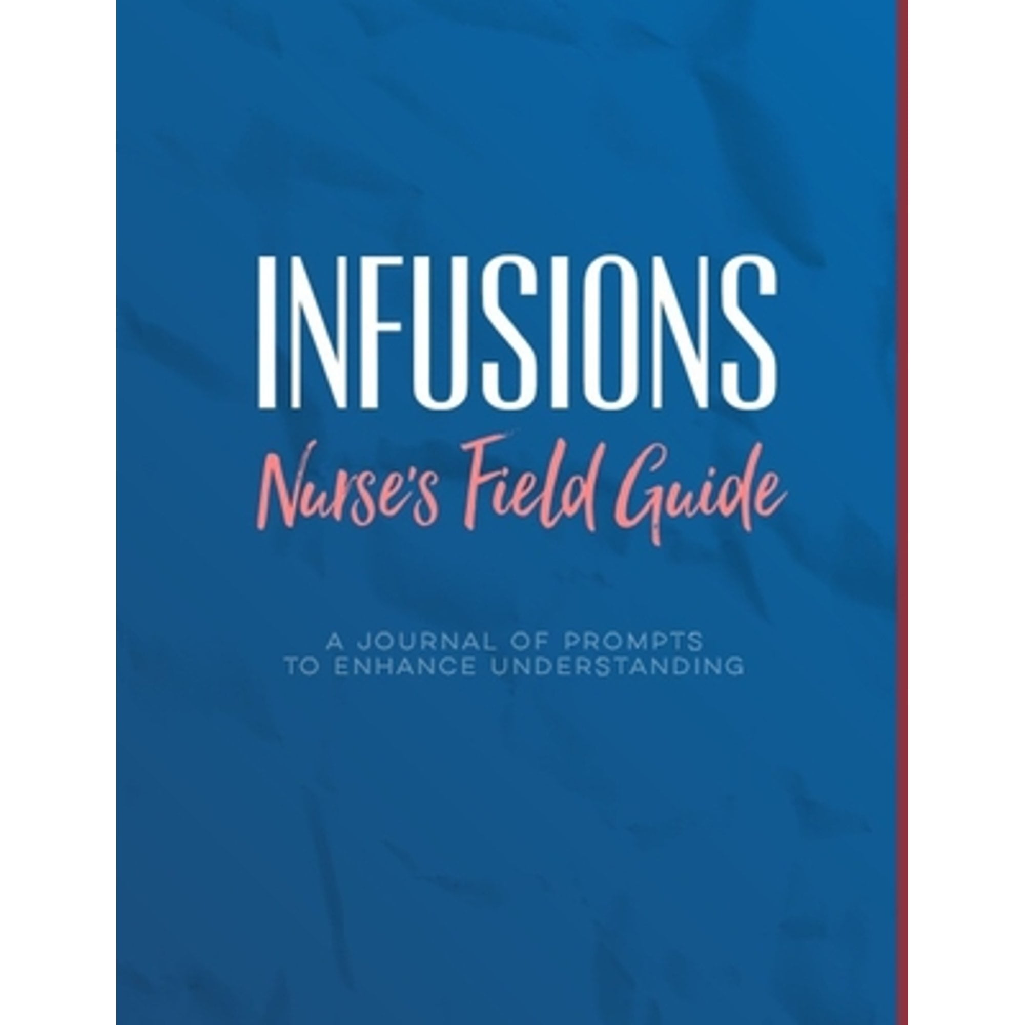 Infusions A Nurse's Field Guide Prompts to Enhance Understanding: Notes ...