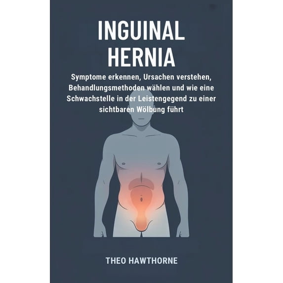 Inguinal Hernia: Symptome erkennen, Ursachen verstehen ...