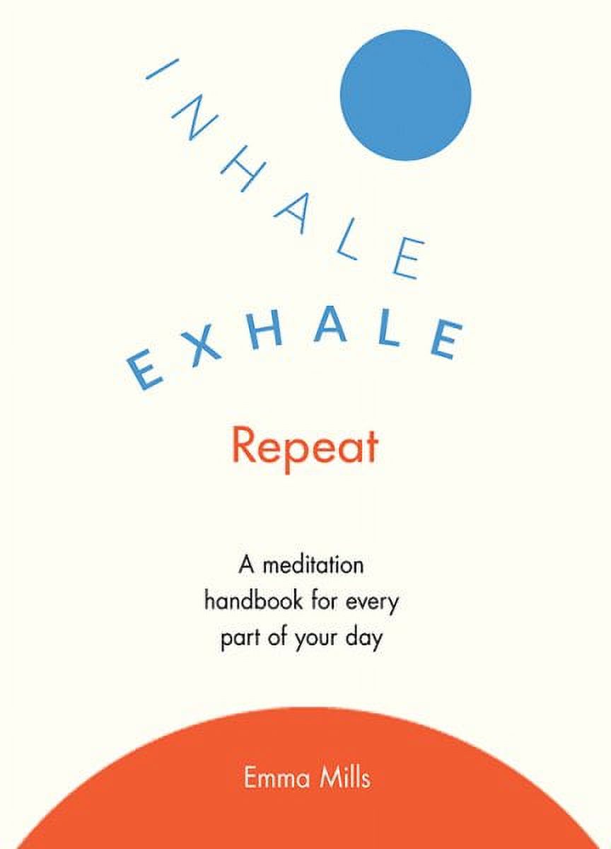 Inhale, Exhale, Repeat : A Mindfulness Handbook for Every Part of Your ...