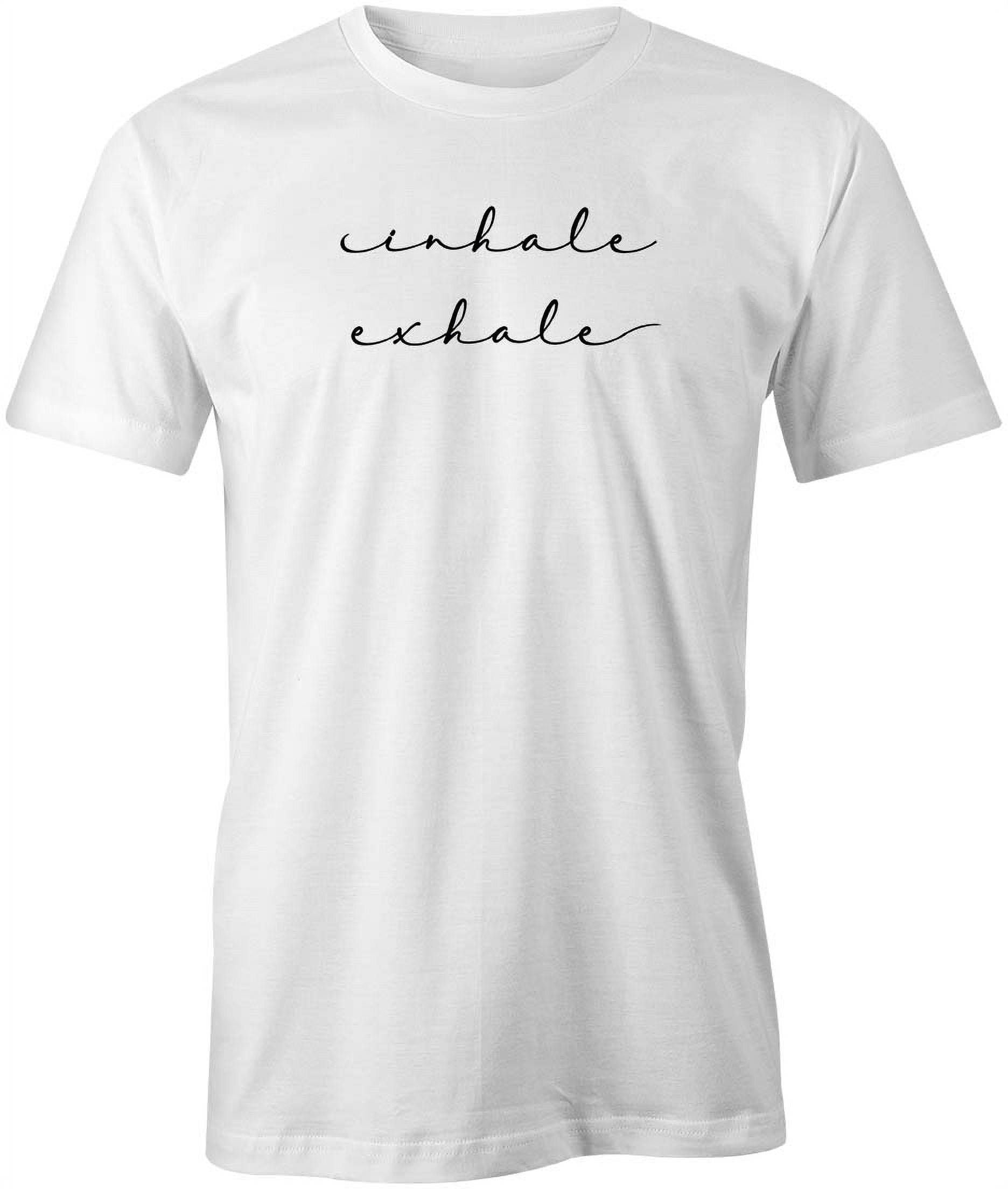 Inhale Exhale T-Shirt | Relaxing Breathing White Tee Gift - Walmart.com