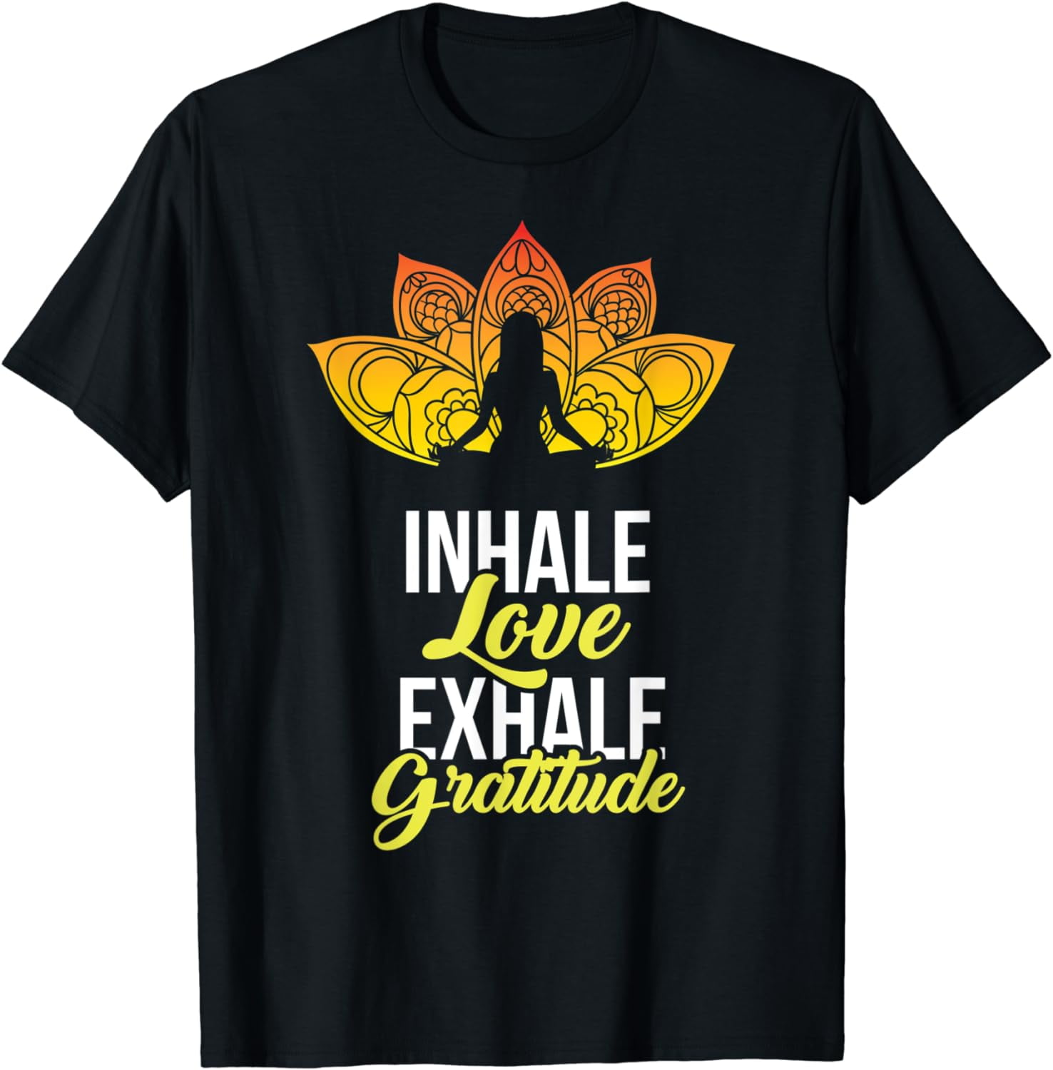 Inhale Love Exhale Gratitude Meditation Yoga T Shirt