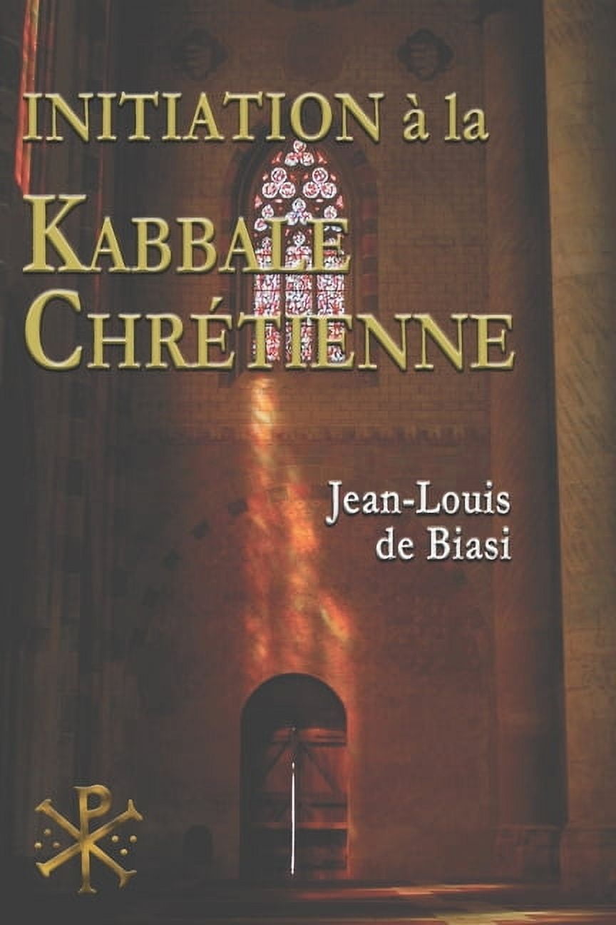 Initiation à la Kabbale chrétienne: Le mystérieux héritage de l'Ordre ...