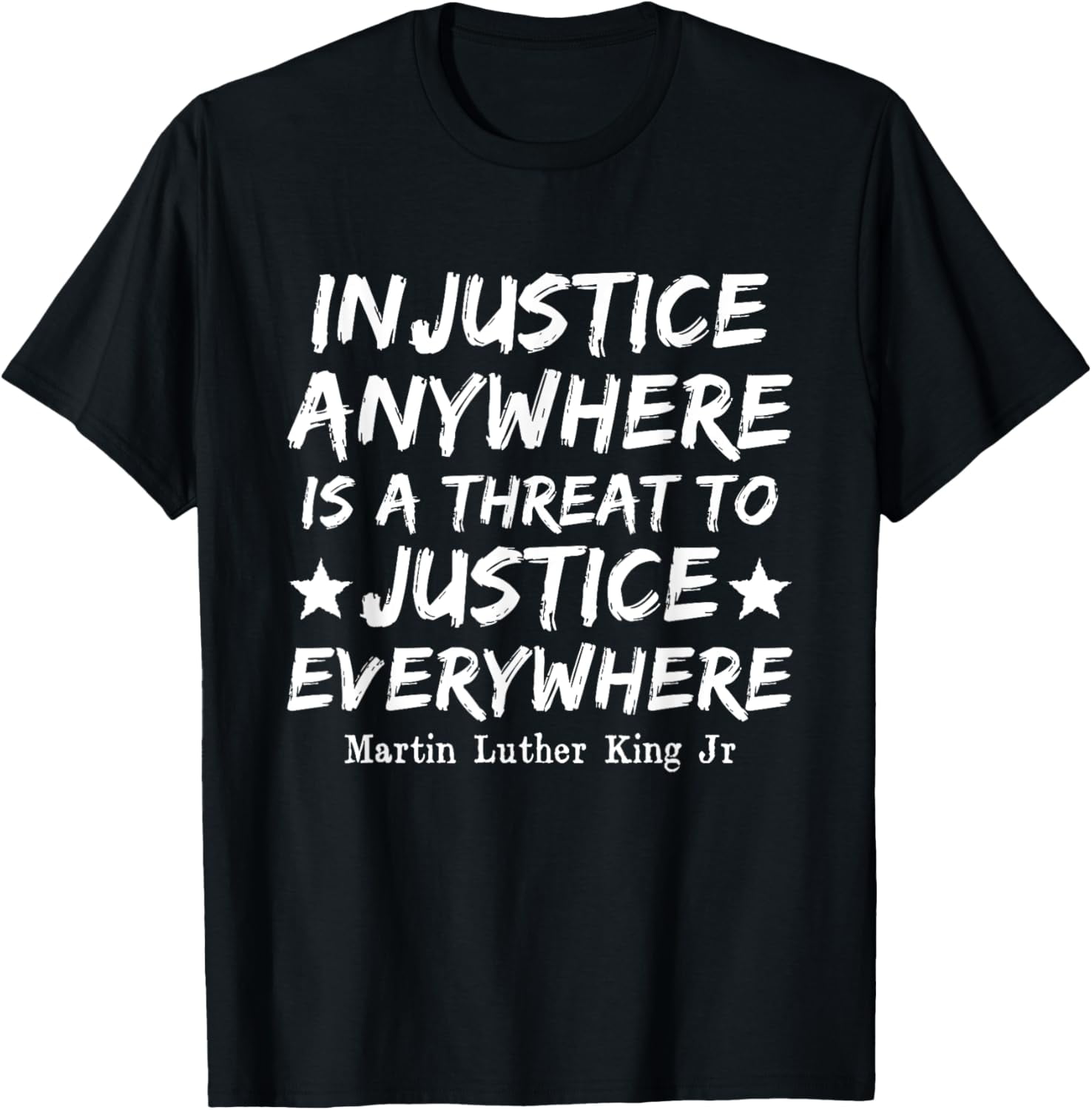 Injustice Anywhere Is A Threat To Justice Everywhere MLK BLM T-Shirt ...