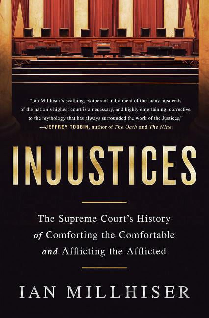 Injustices : The Supreme Court's History of Comforting the Comfortable ...