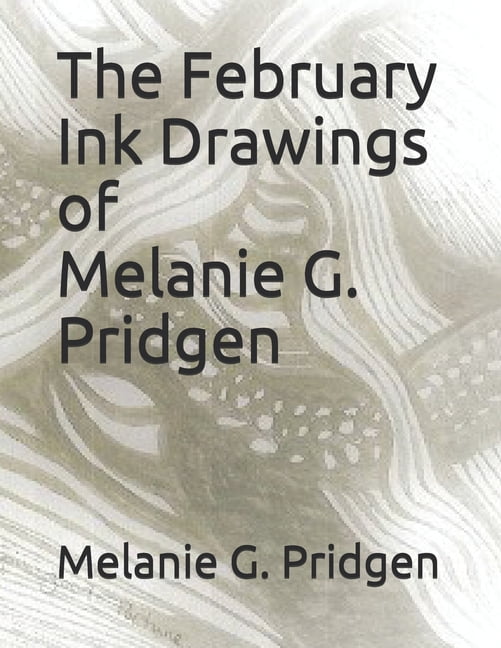 Ink Drawing by Month: The February Ink Drawings of Melanie G. Pridgen ...