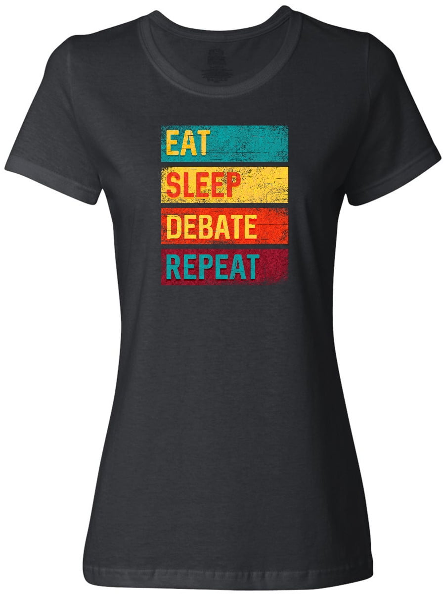 Inktastic Debate Team Eat Sleep Debate Repeat Women's T-Shirt - Walmart.com