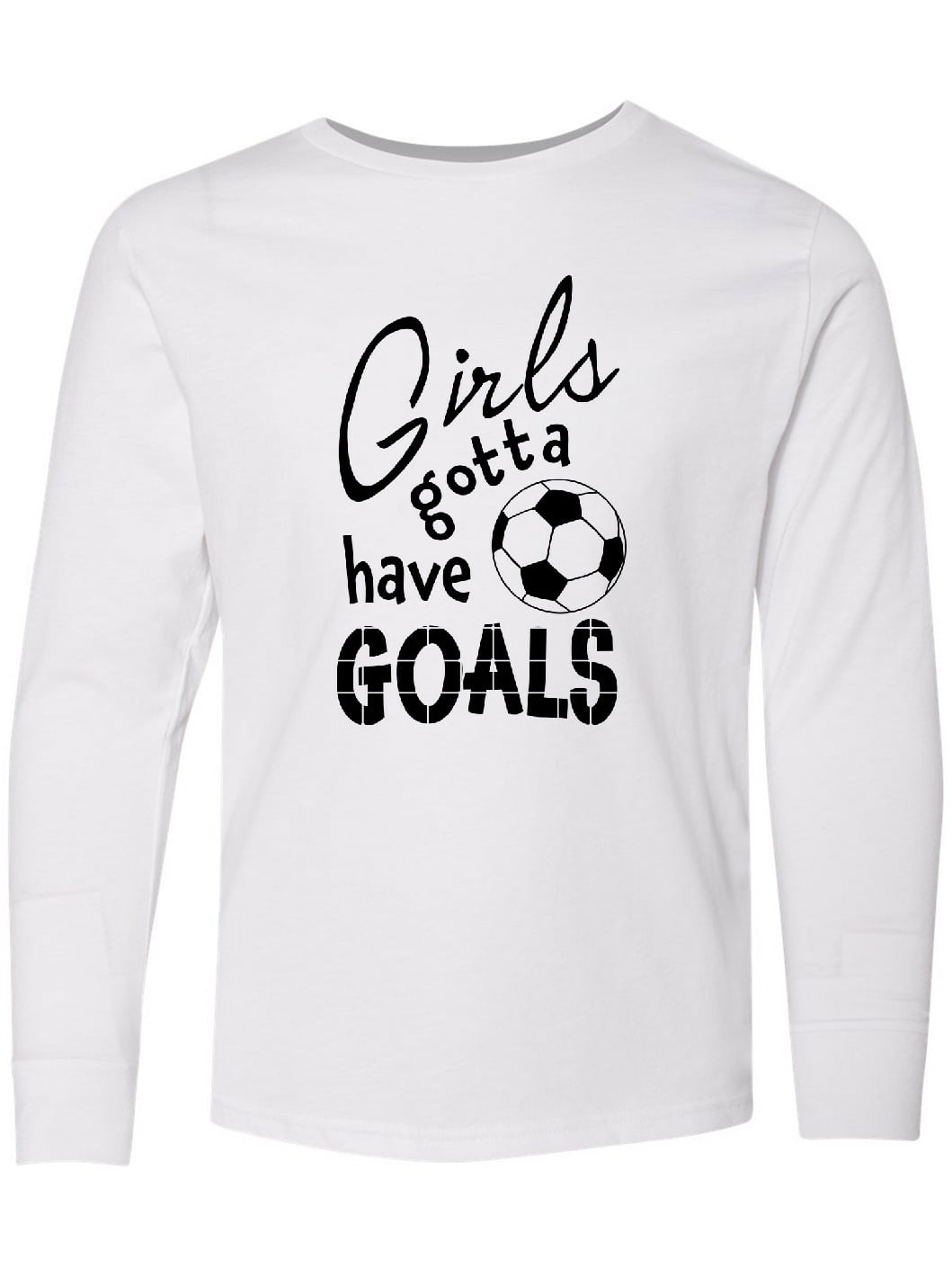 Inktastic Girls Gotta Have Goals Soccer Long Sleeve Youth T-Shirt ...