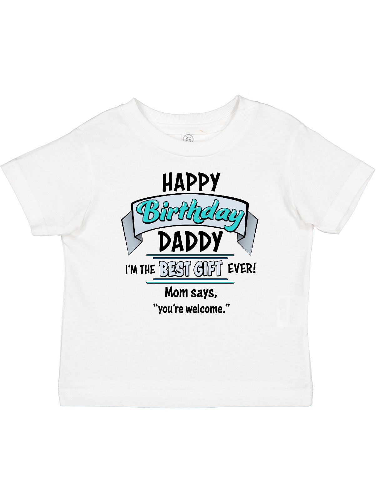 Inktastic Happy Birthday, Daddy- Best Gift Ever in Blue Boys or Girls ...