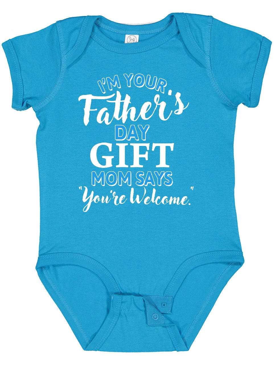 Inktastic I'm Your Fathers Day Mom Says You're Welcome Boys or Girls ...