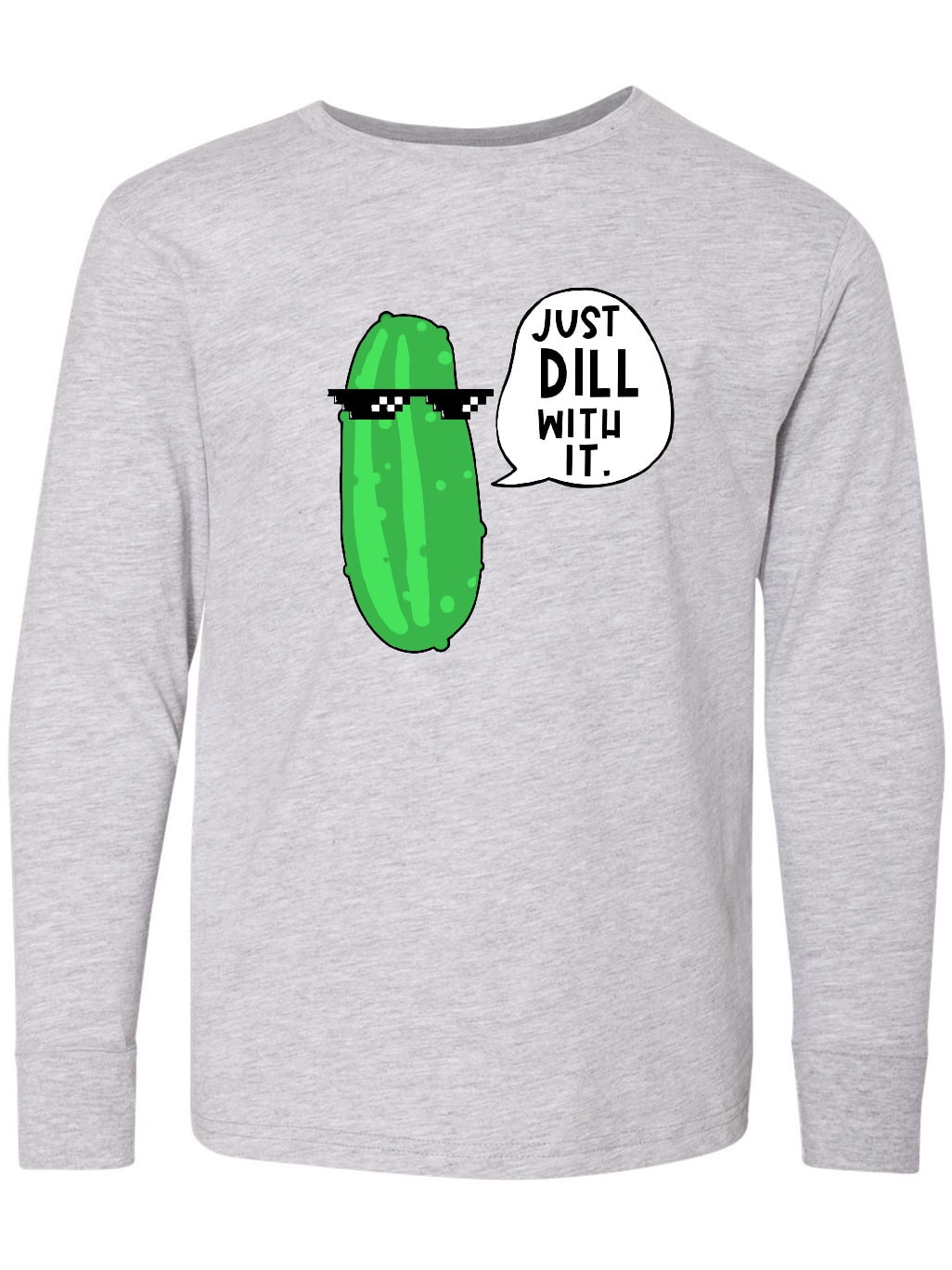 Inktastic Just Dill with It Chill Dill Pickle in Sunglasses Long Sleeve ...