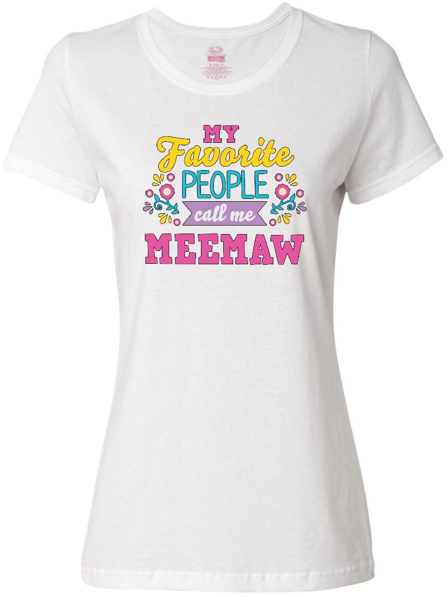 Inktastic My Favorite People Call Me Meemaw with Flowers Women's T ...