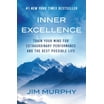 Jim Murphy Inner Excellence Train Your Mind for Performance and a ...