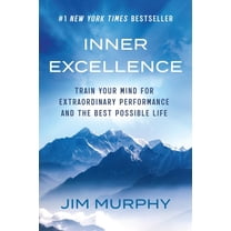 Jim Murphy Inner Excellence Train Your Mind for Performance and a ...