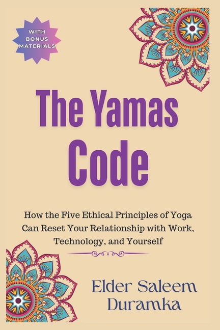The Inner Mastery Through Yoga The Yamas Code: How the Five Ethical ...