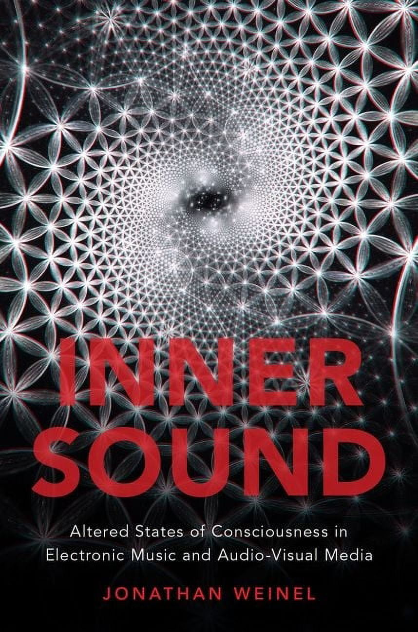 Inner Sound : Altered States of Consciousness in Electronic Music and ...