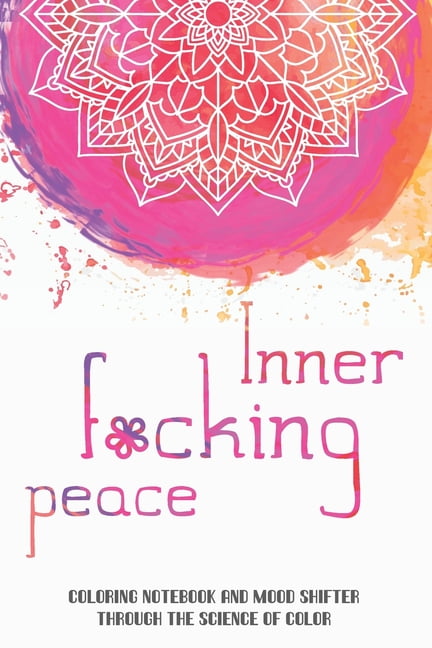 Inner f*cking peace. Coloring notebook and mood shifter through the ...