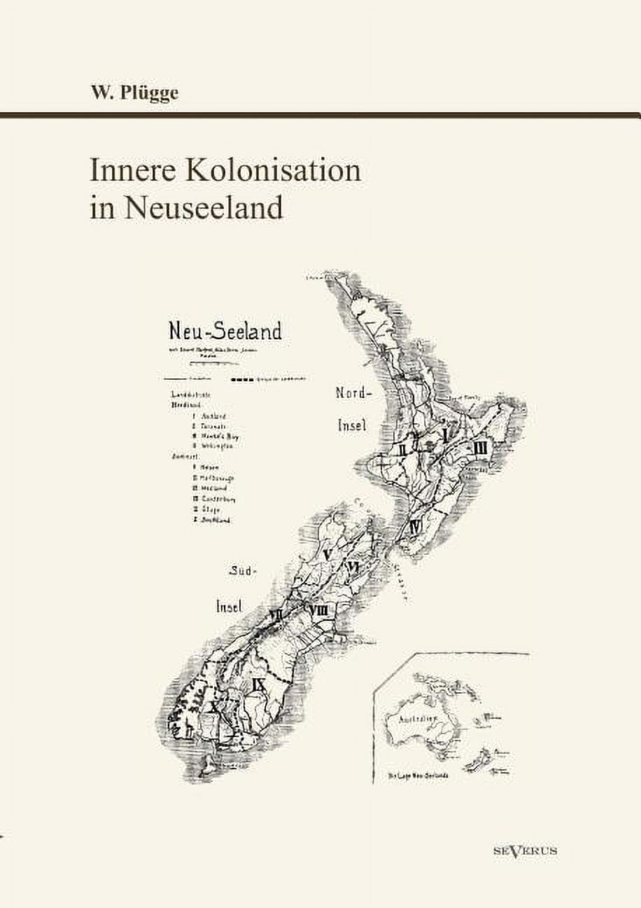 Innere Kolonisation in Neuseeland : Nachdruck der Originalausgabe von ...