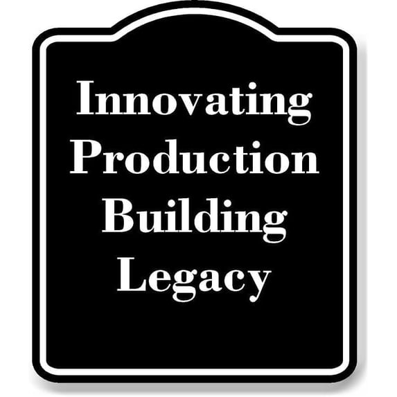 Innovating Production Building Legacy BLACK Aluminum Composite Sign 20 ...