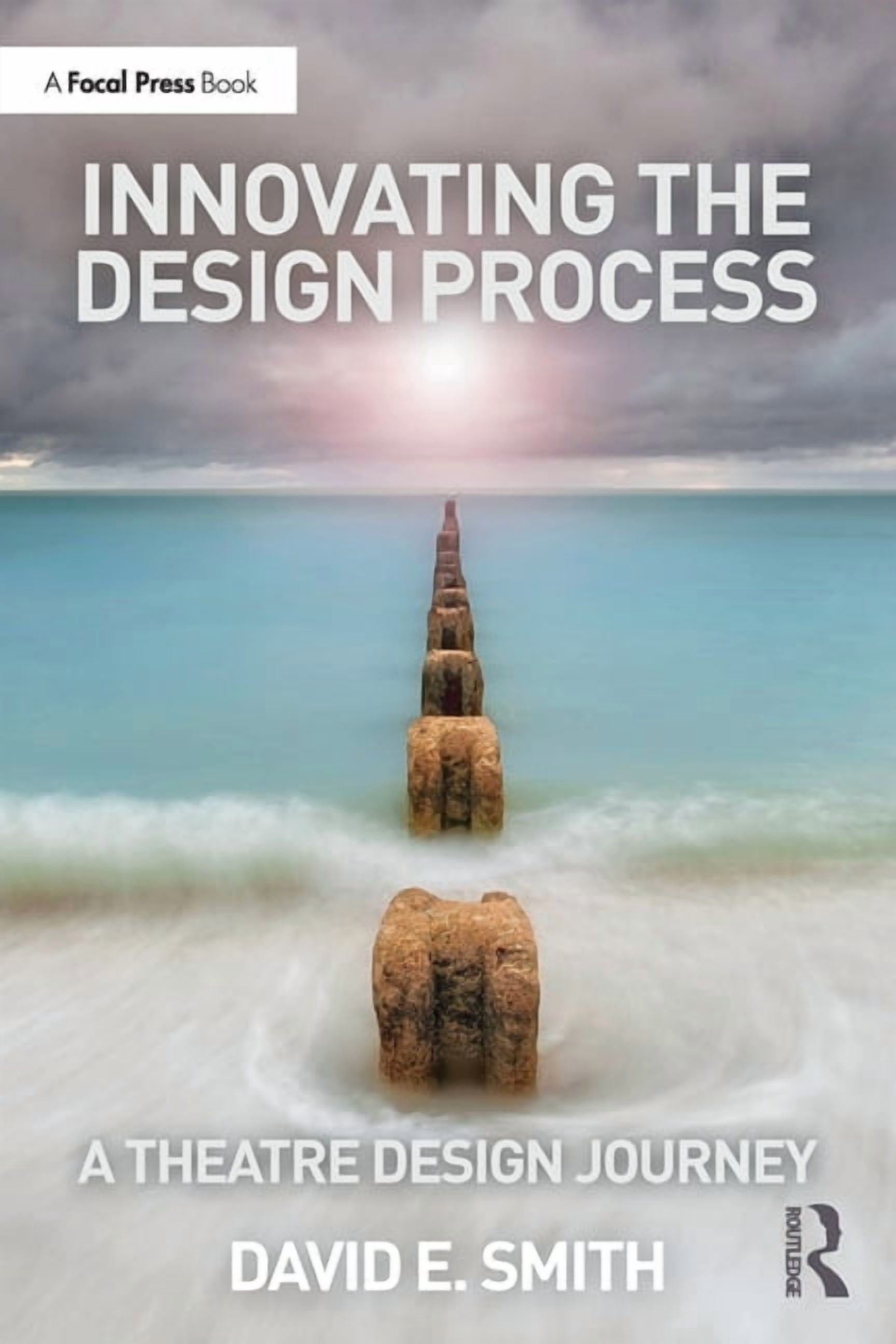 Innovating the Design Process: A Theatre Design Journey, (Paperback ...