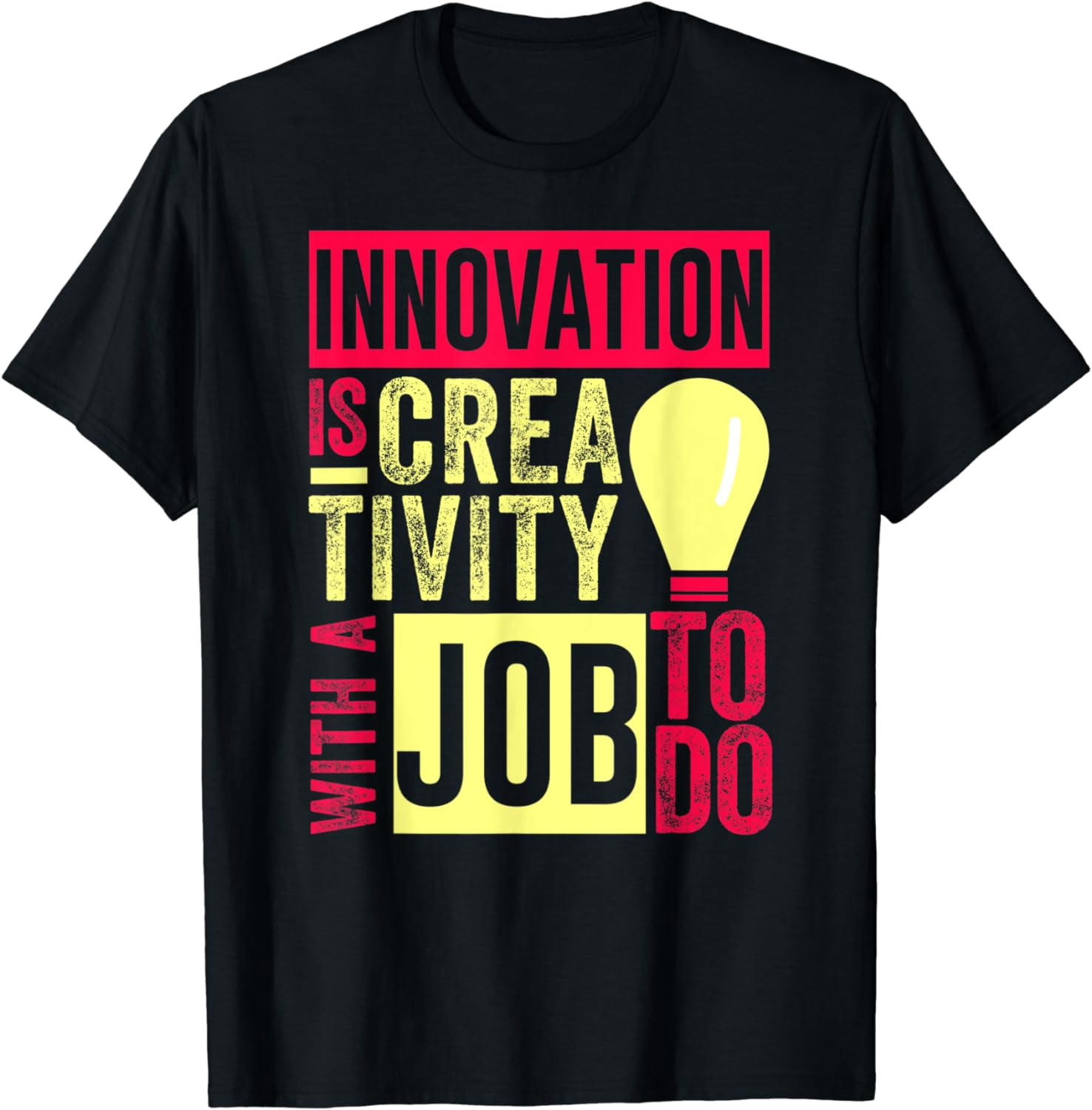 Innovation Is Creativity With A Job To Do Creatives T-Shirt - Walmart.com