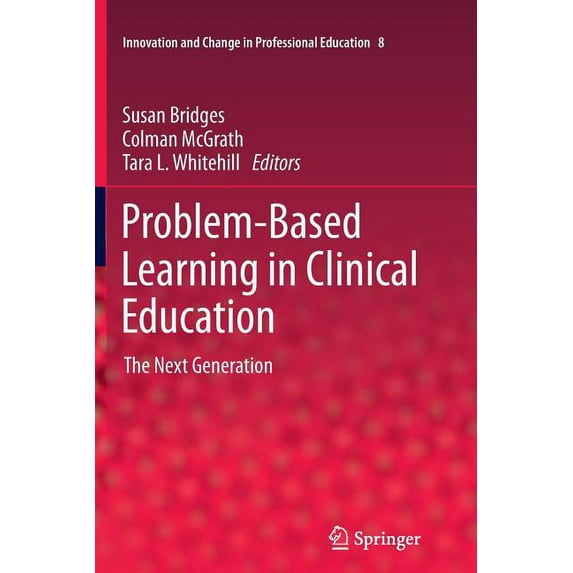 Innovation and Change in Professional Education: Problem-Based Learning in Clinical Education ...