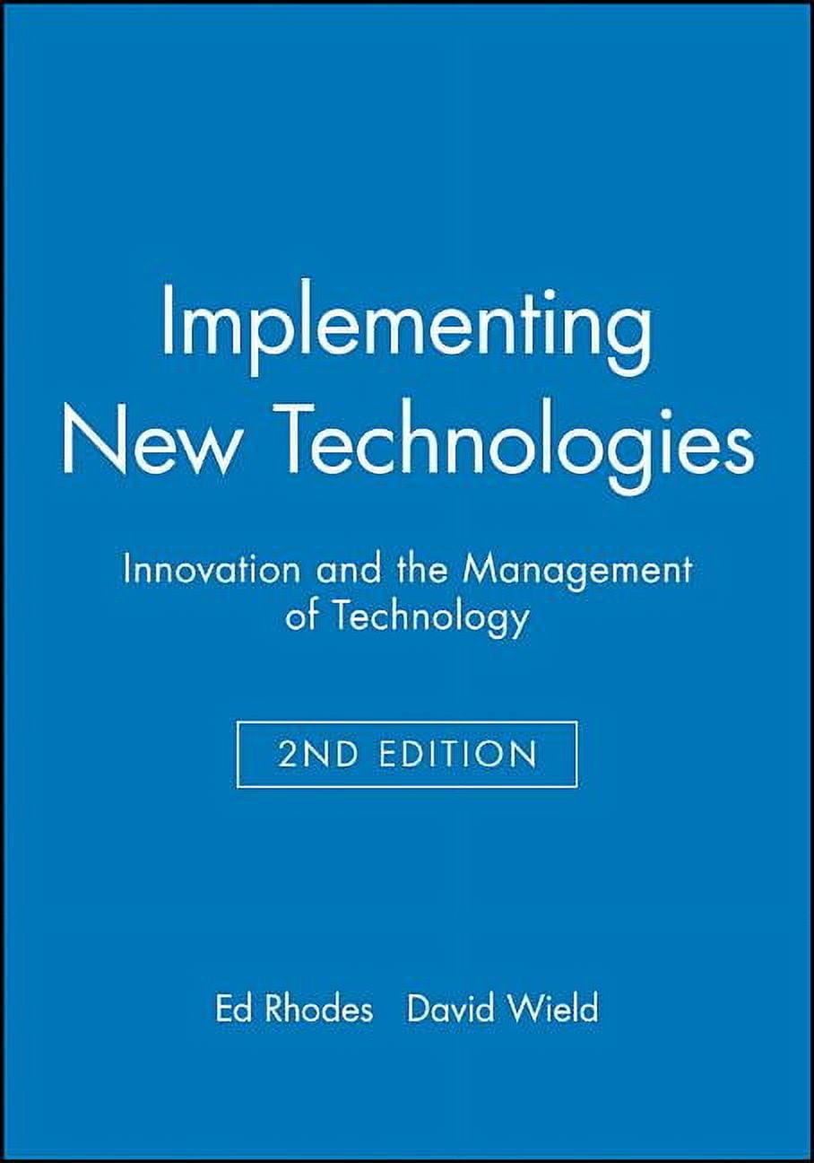 Innovation and the Management of Technol Implementing New Technologies ...